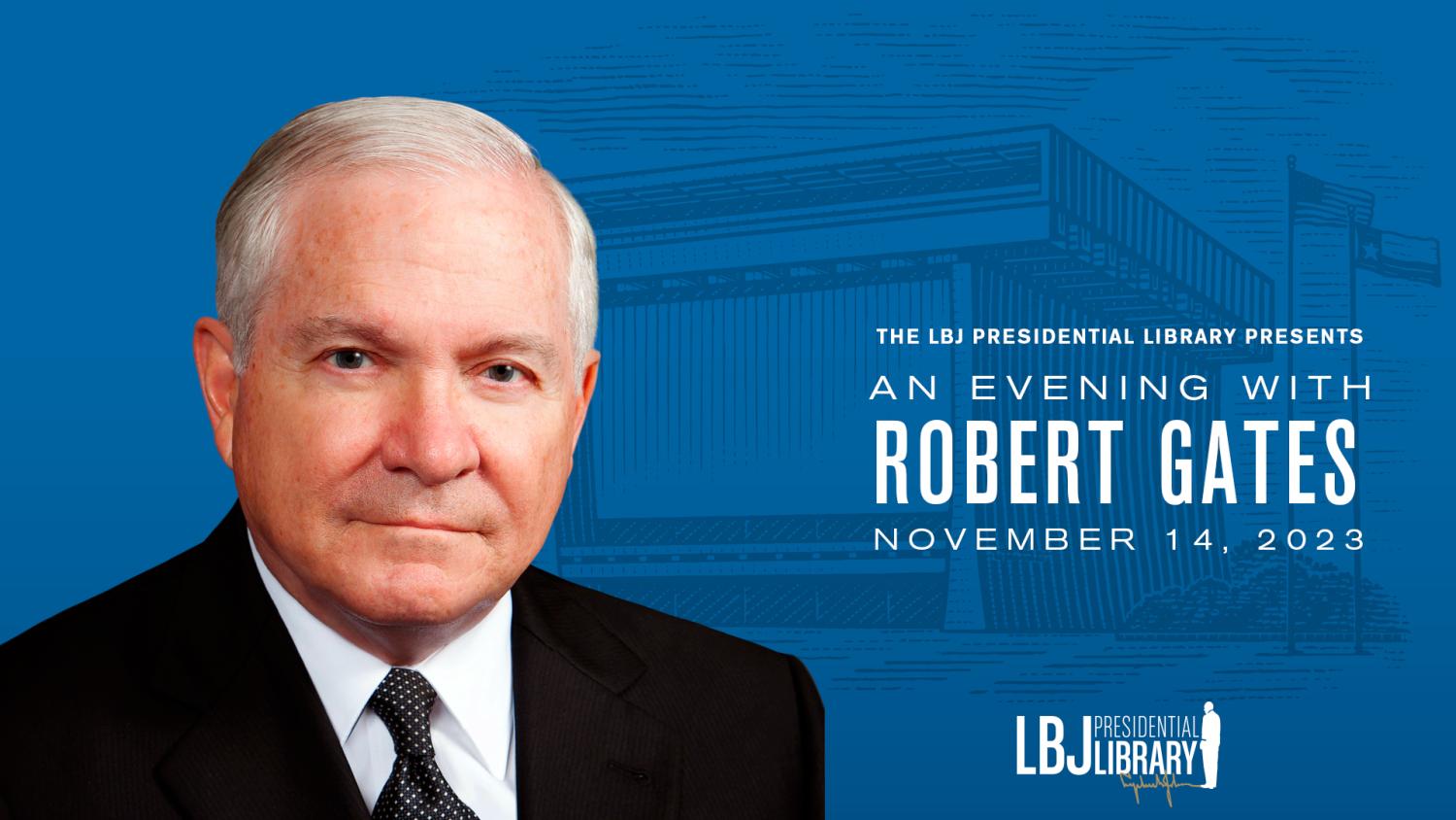 Evening With Robert M. Gates - LBJ Library